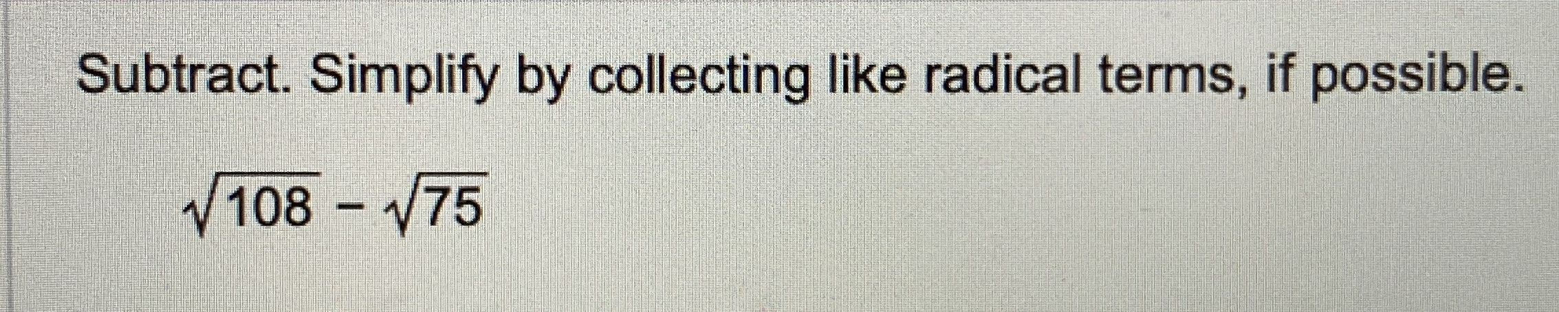 Solved Subtract. Simplify by collecting like radical terms, | Chegg.com