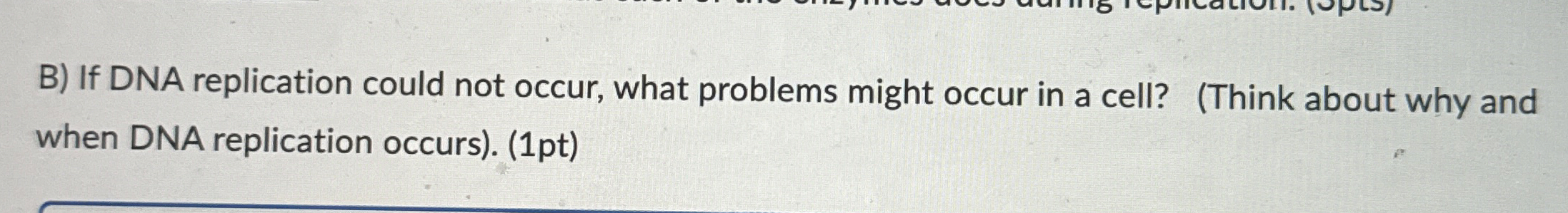 Solved B) ﻿If DNA replication could not occur, what problems | Chegg.com