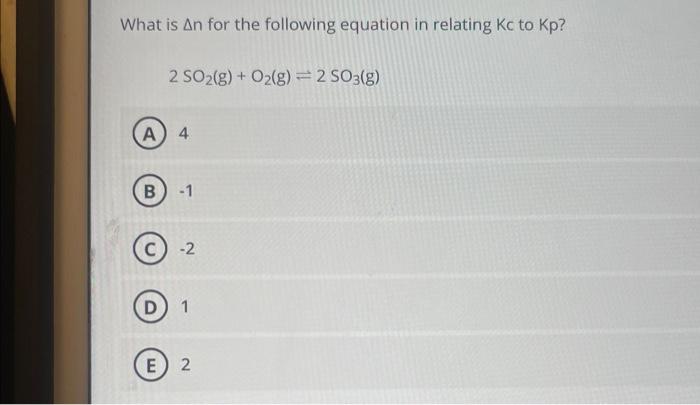 Solved What is Δn for the following equation in relating Kc | Chegg.com