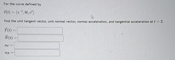 Solved For the curve defined byvec(r)(t)=(:e-t,3t,et:)find | Chegg.com