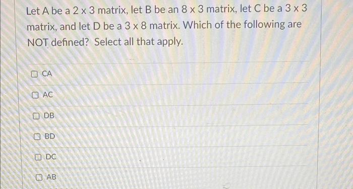 Solved Let A be a 2 x 3 matrix, let B be an 8 x 3 matrix, | Chegg.com