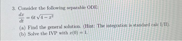 Solved 3. Consider the following separable ODE: dtdx=6t4−x2 | Chegg.com