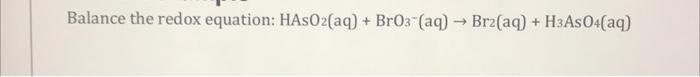 Solved Balance the redox equation: HASO2(aq) + BrO3(aq) → | Chegg.com