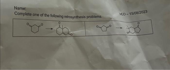 Solved Name: Complete one of the following retrosynthesis | Chegg.com