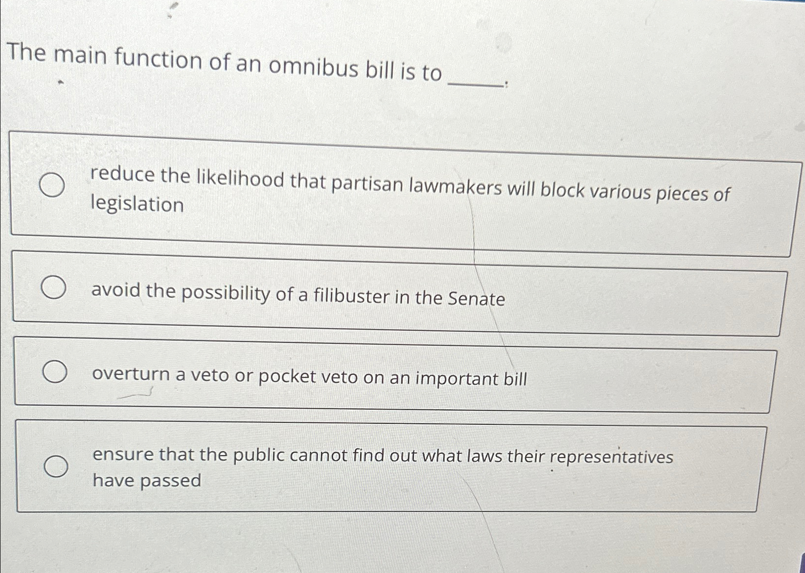 Solved The main function of an omnibus bill is toreduce the | Chegg.com