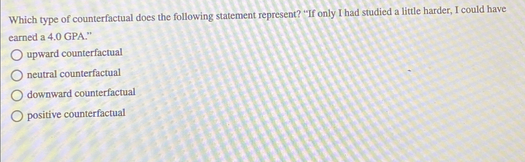 Solved Which type of counterfactual does the following | Chegg.com