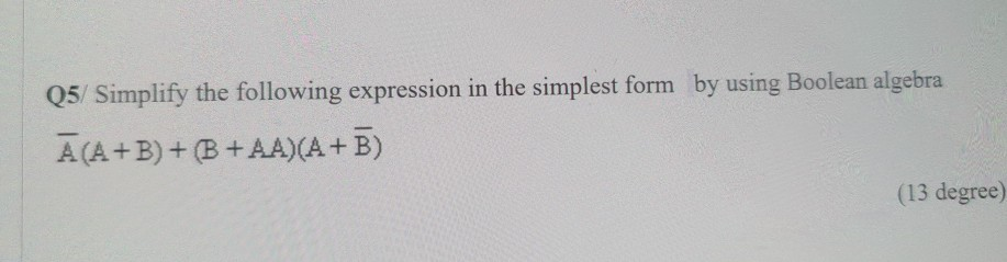 Solved Q5/ Simplify the following expression in the simplest | Chegg.com