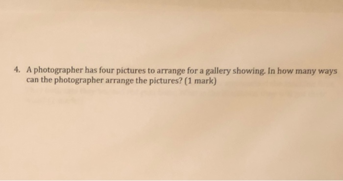 Solved 4. A photographer has four pictures to arrange for a | Chegg.com
