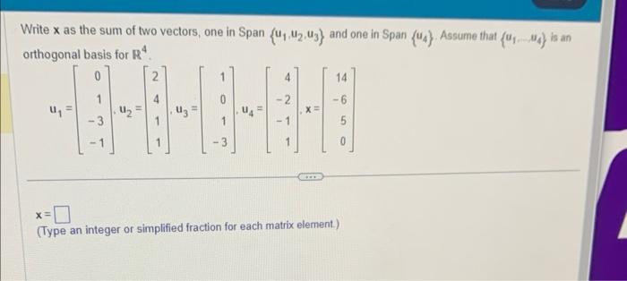 Solved Write x as the sum of two vectors, one in Span | Chegg.com