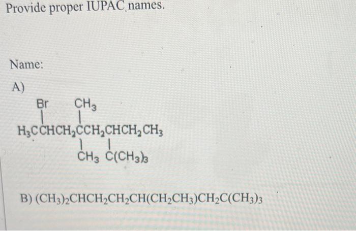 Solved Provide proper IUPAC names. Name: A) B) | Chegg.com