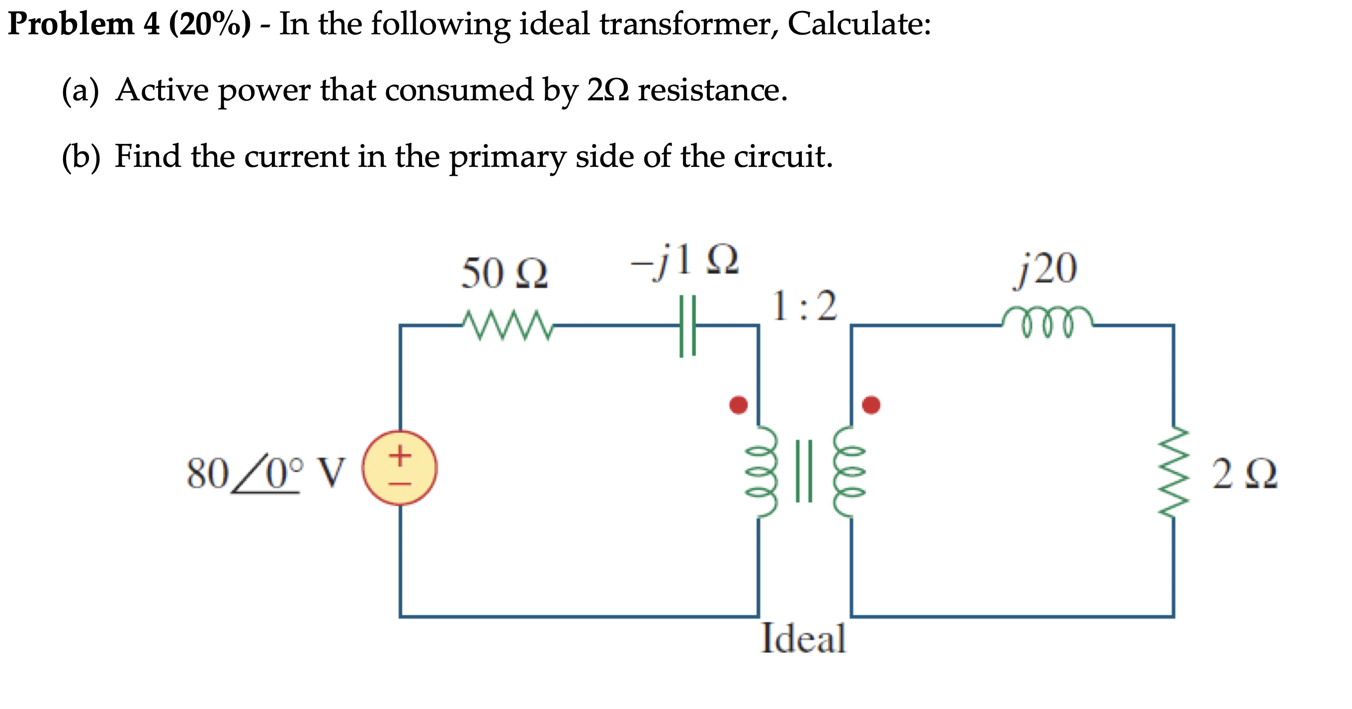 Solved Problem 4(20%) - In ﻿the following ideal transformer, | Chegg.com