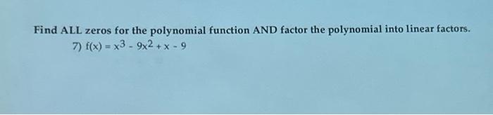 Solved Find ALL zeros for the polynomial function AND factor | Chegg.com