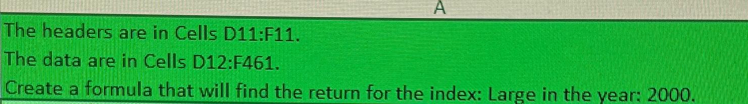Solved The headers are in Cells D11:F11.The data are in | Chegg.com