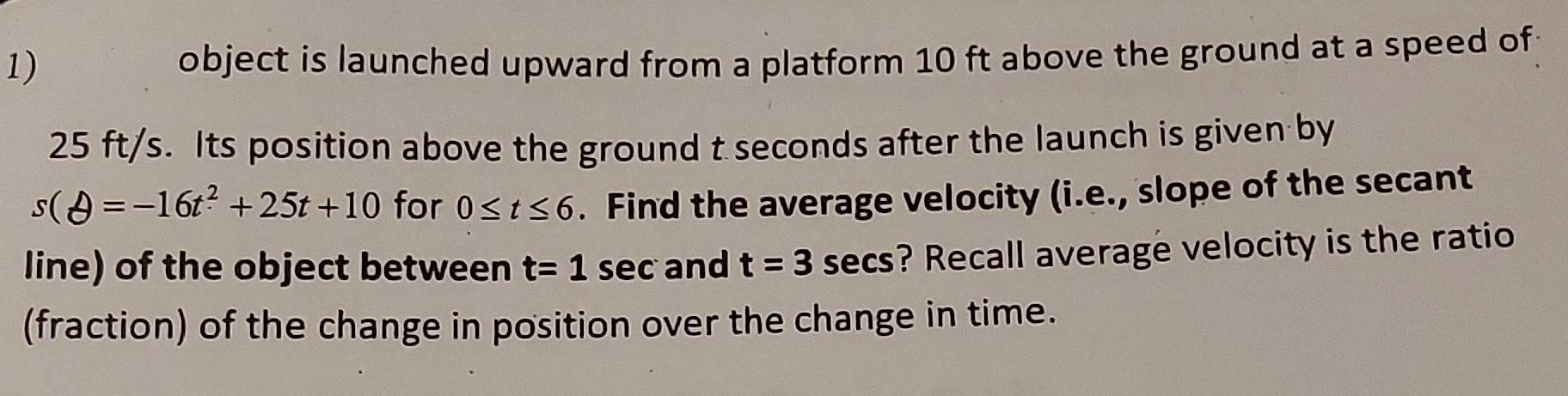 Solved 1) object is launched upward from a platform 10ft | Chegg.com