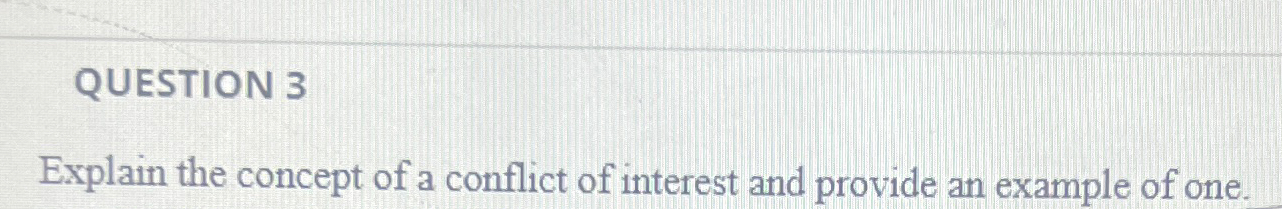Solved QUESTION 3Explain the concept of a conflict of | Chegg.com