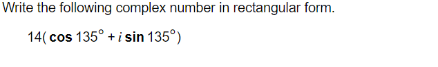 Solved Write the following complex number in rectangular | Chegg.com