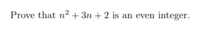 Solved Prove that n2 +3n + 2 is an even integer. | Chegg.com