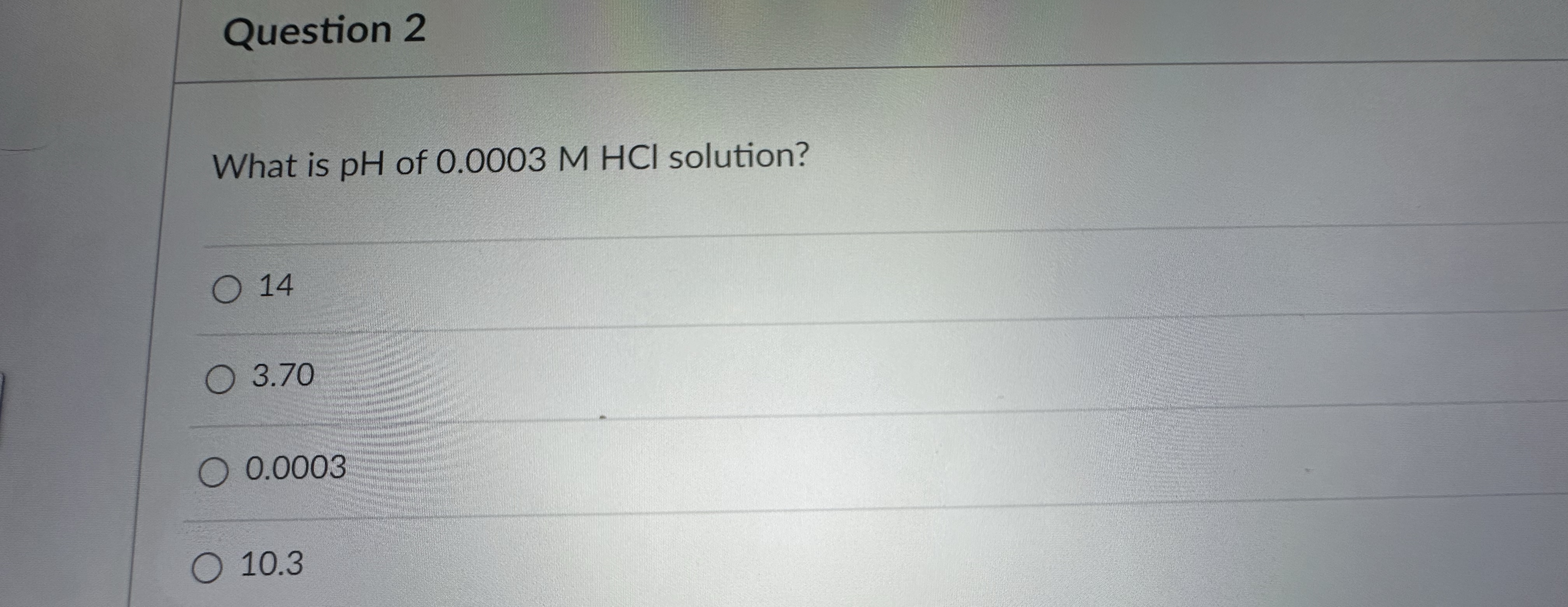 Solved Question 2What is pH of 0.0003 ﻿M HCl | Chegg.com