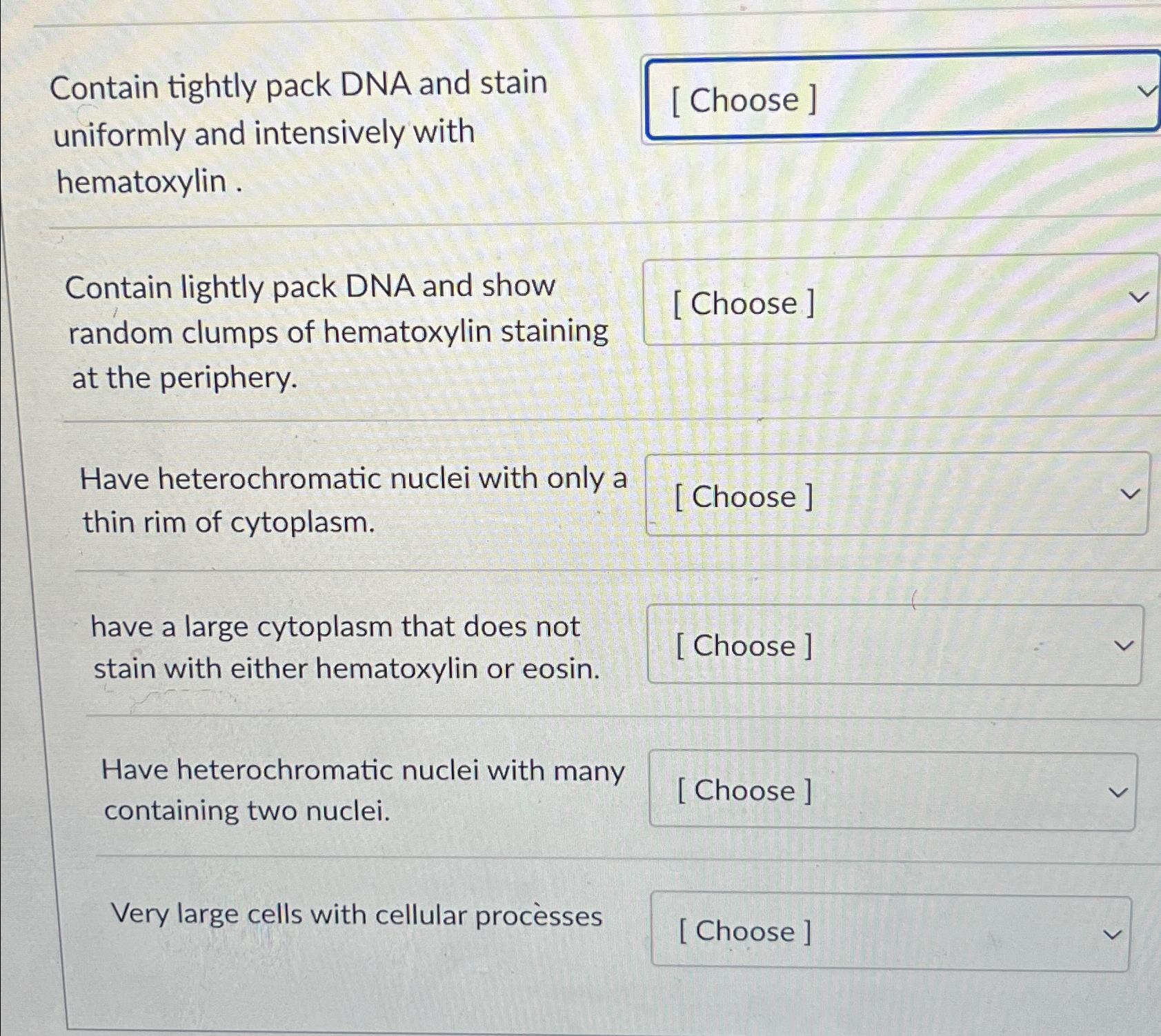 Solved Contain tightly pack DNA and stain uniformly and | Chegg.com