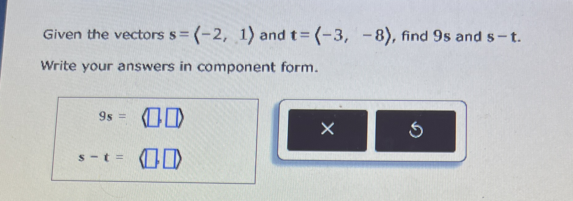 Solved Given the vectors s=(:-2,1:) ﻿and t=(:-3,-8:), ﻿find | Chegg.com