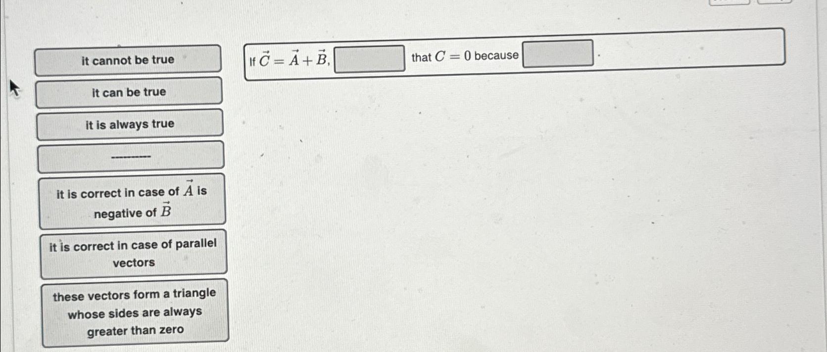 Solved it cannot be trueIf vec(C)=vec(A)+vec(B), ﻿that C=0 | Chegg.com