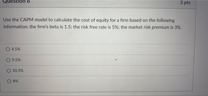 Solved Question o 3 pts Use the CAPM model to calculate the | Chegg.com