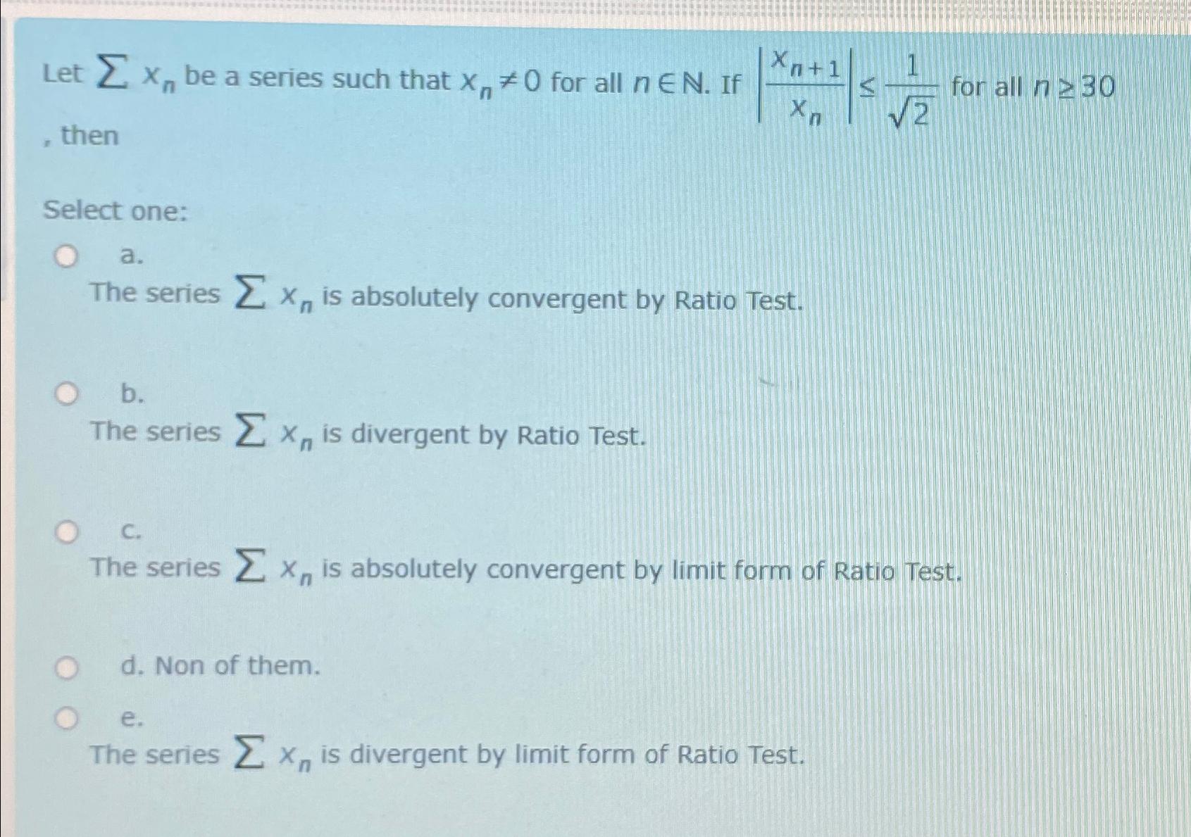 Solved Let ∑??xn ﻿be a series such that xn≠0 ﻿for all ninN. | Chegg.com