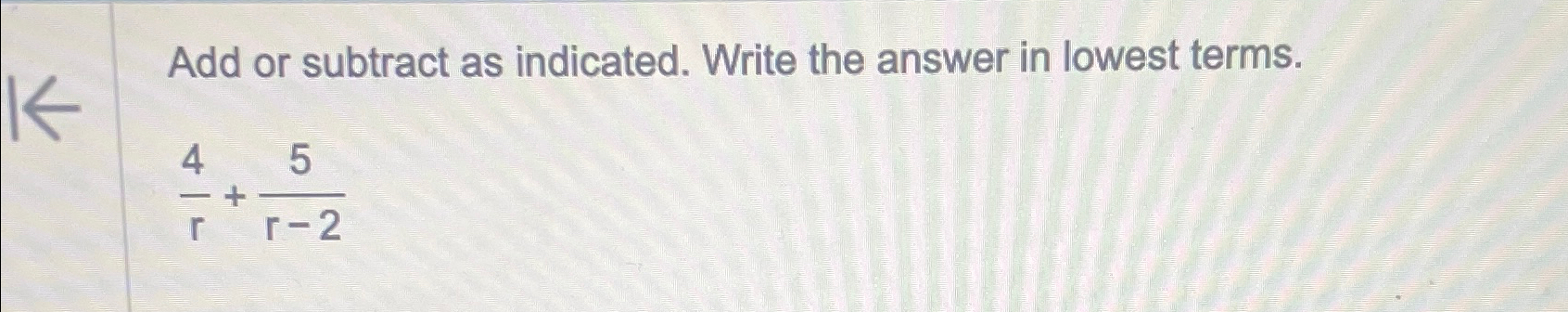 Solved Add or subtract as indicated. Write the answer in | Chegg.com