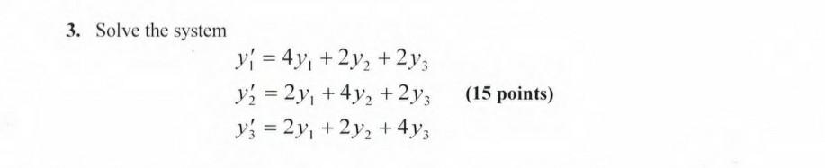 Solved 3. Solve the system y = 4y, + 2y2 + 2y; y = 2y, +4y2 | Chegg.com