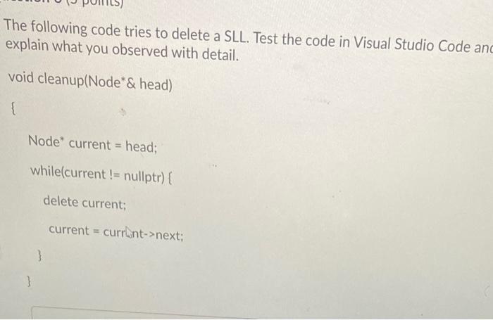 Solved The following code tries to delete a SLL. Test the | Chegg.com