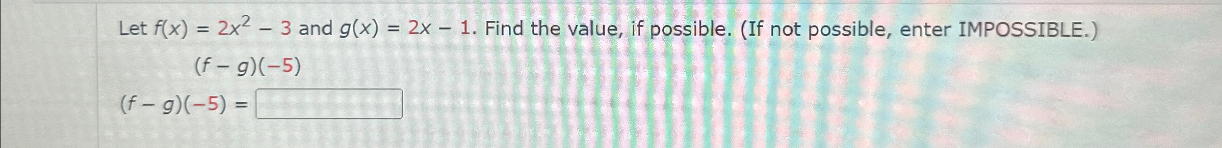 Solved Let f(x)=2x2-3 ﻿and g(x)=2x-1. ﻿Find the value, if | Chegg.com