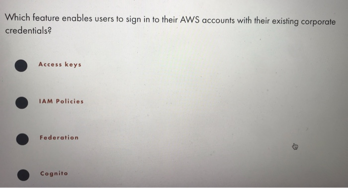 Solved Which feature enables users to sign in to their AWS | Chegg.com