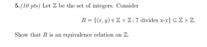 Solved 5.(10 pts) Let Z be the set of integers. Consider R = | Chegg.com