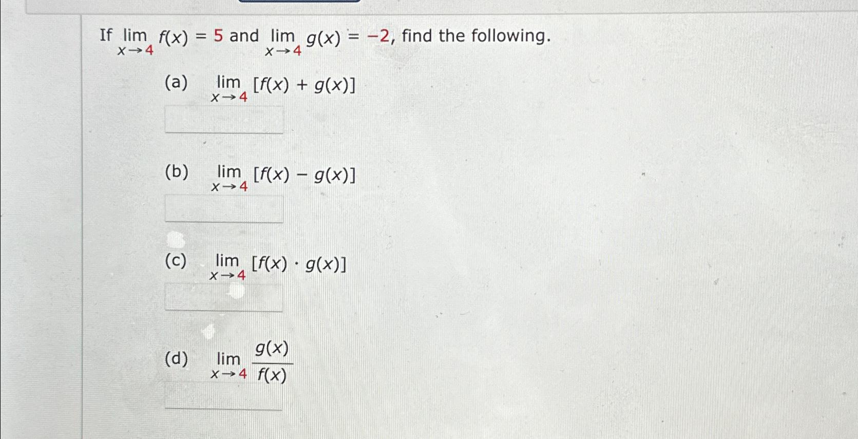 Solved If limx→4f(x)=5 ﻿and limx→4g(x)=-2, ﻿find the | Chegg.com