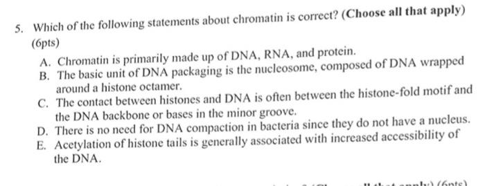 Solved 5. Which of the following statements about chromatin | Chegg.com
