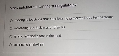 Solved Many ectotherms can thermoregulate by:moving to | Chegg.com