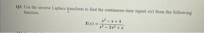 Solved Q3. Use the inverse Laplace transform to find the | Chegg.com
