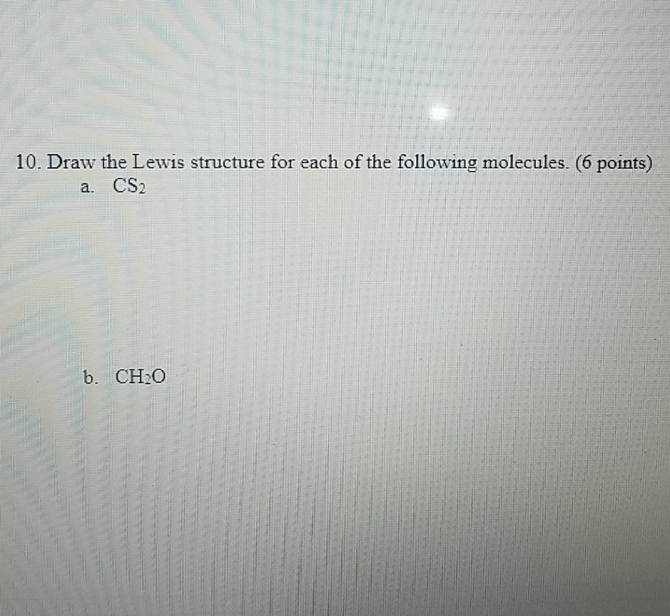 Solved 10. Draw the Lewis structure for each of the | Chegg.com
