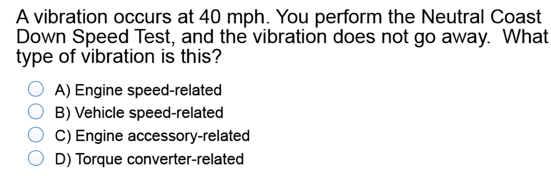 Solved A vibration occurs at 40mph. ﻿You perform the Neutral | Chegg.com