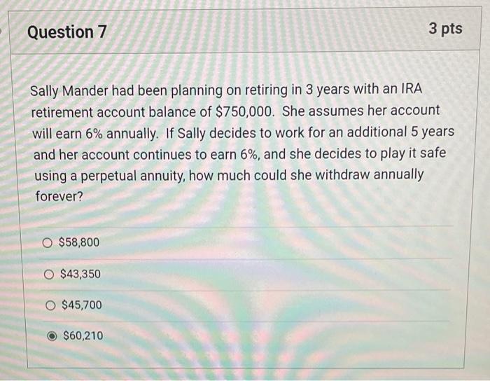 Solved Sally Mander had been planning on retiring in 3 years | Chegg.com
