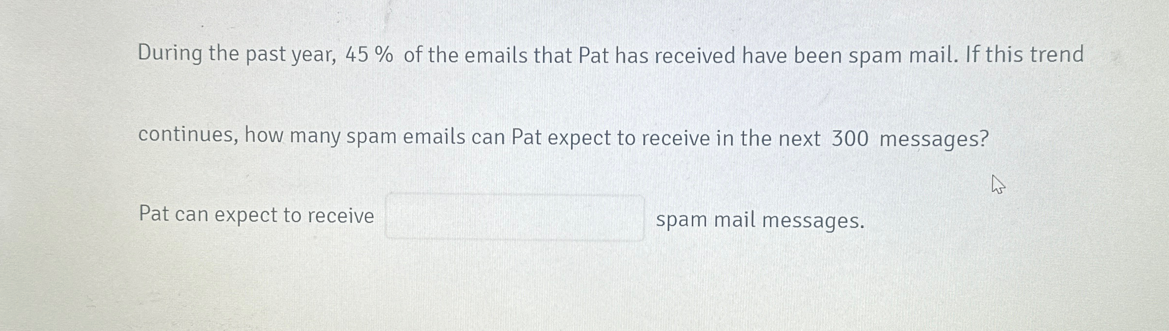 Solved During the past year, 45% ﻿of the emails that Pat has | Chegg.com