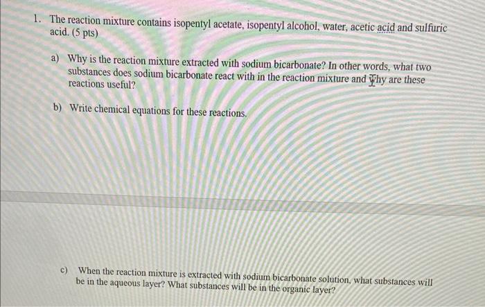 Solved 1. The reaction mixture contains isopentyl acetate, | Chegg.com