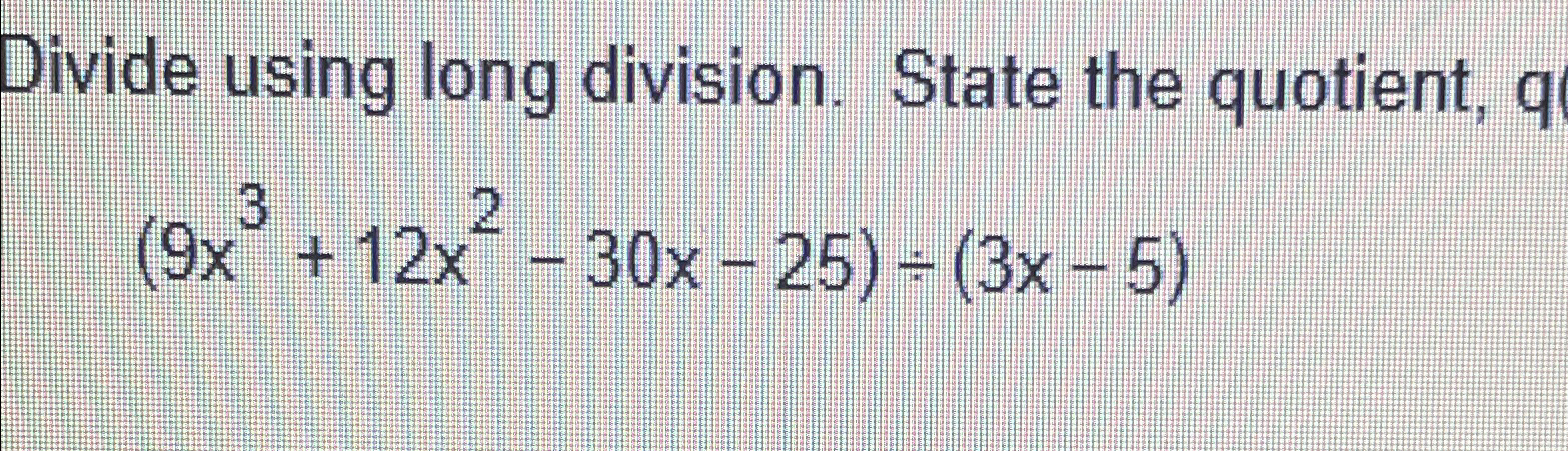 Solved Divide using long division. State the | Chegg.com