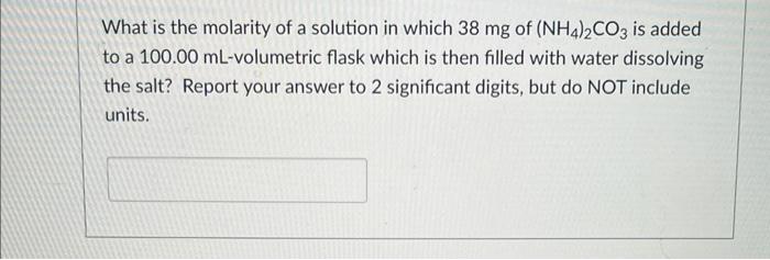 Solved What is the molarity of a solution in which 38mg of | Chegg.com