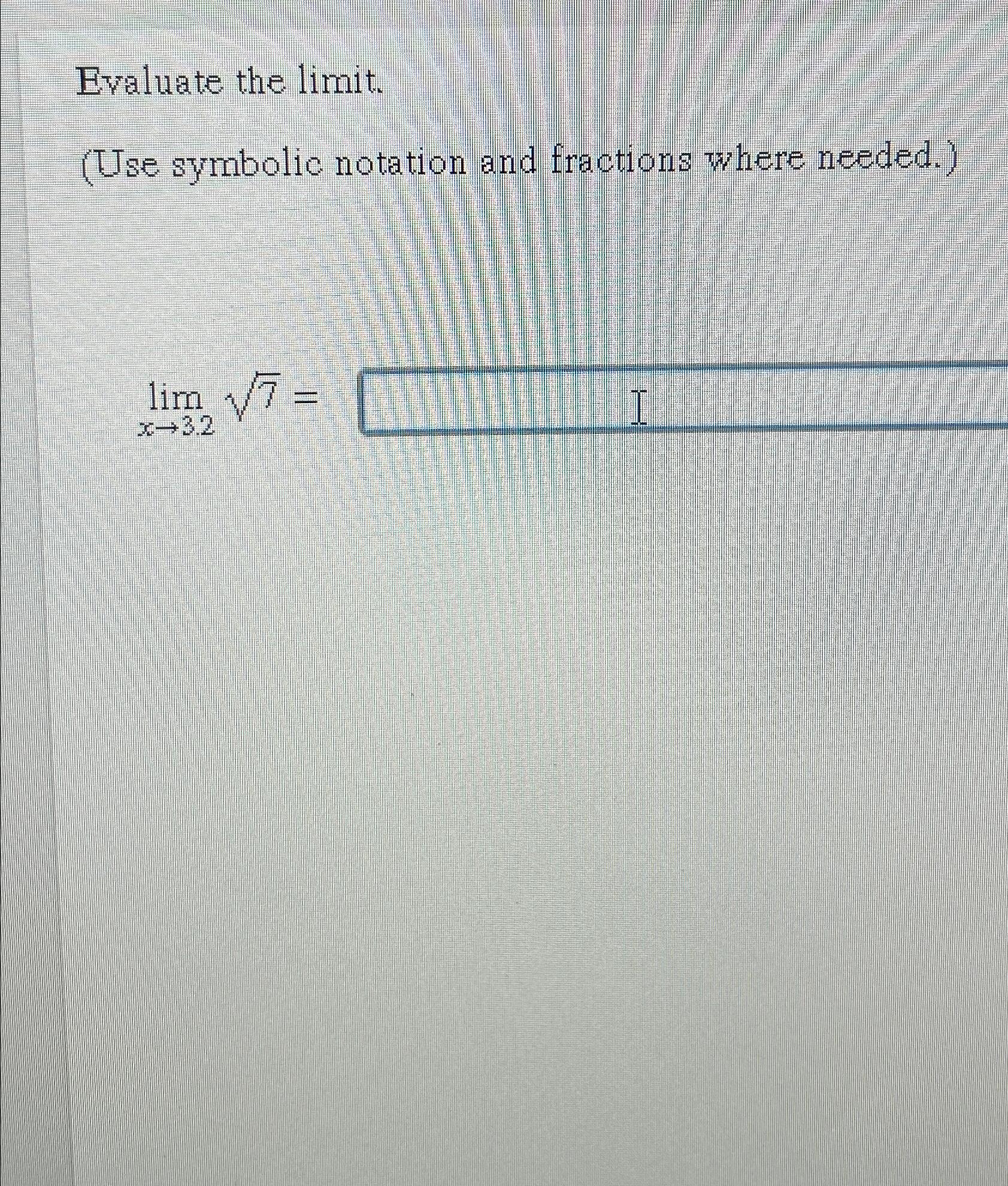 Solved Evaluate the limit.(Use symbolic notation and | Chegg.com