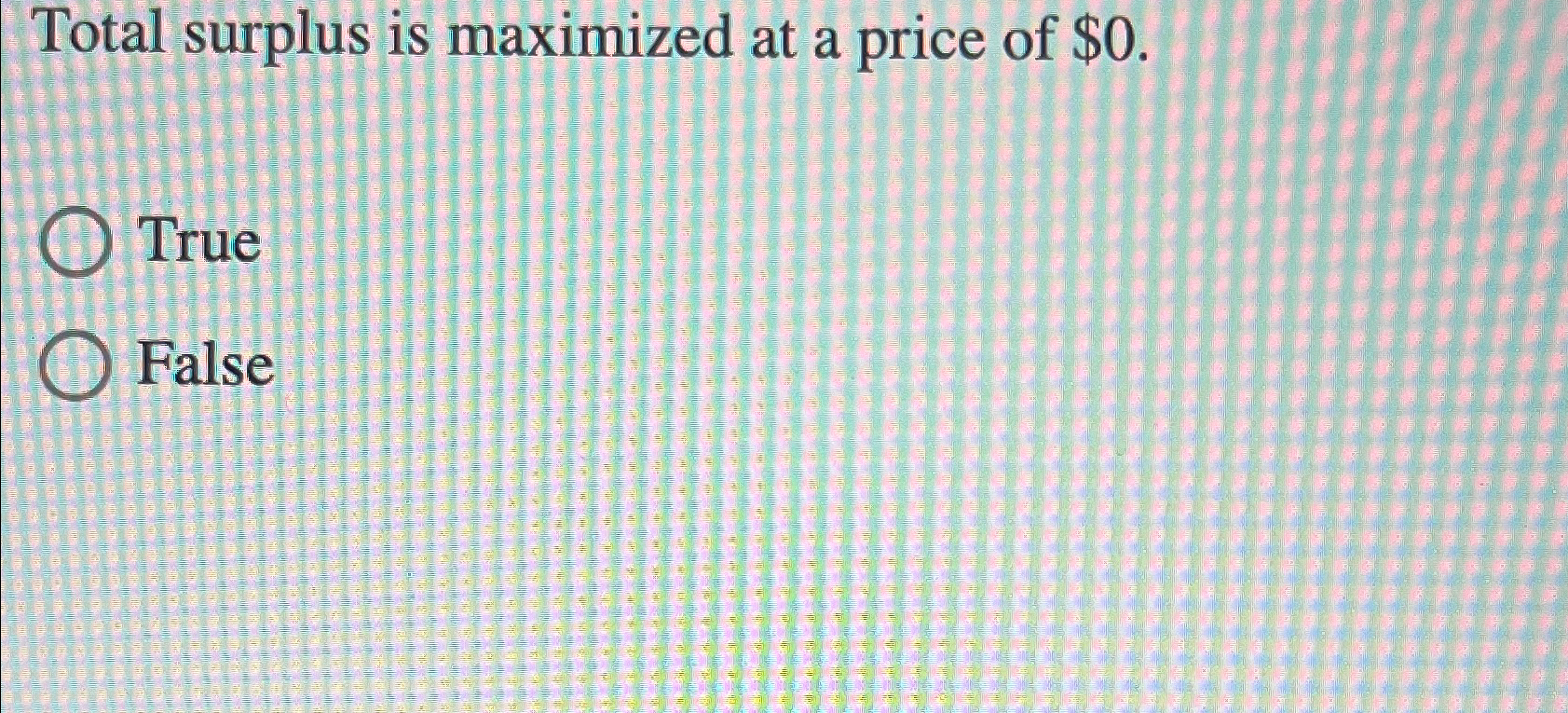Solved Total surplus is maximized at a price of $0.TrueFalse | Chegg.com