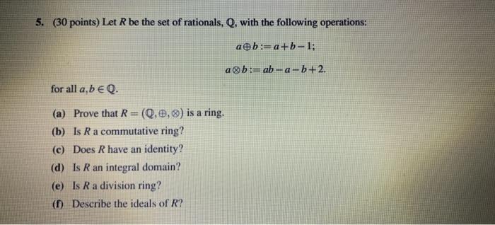 Solved 5. (30 points) Let R be the set of rationals, Q, with | Chegg.com