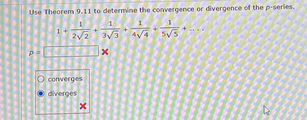 Solved Use Theorem 9.11 ﻿to determine the convergence or | Chegg.com