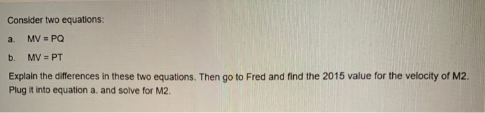 Solved Consider two equations: a. MV = PQ b. MV = PT Explain | Chegg.com