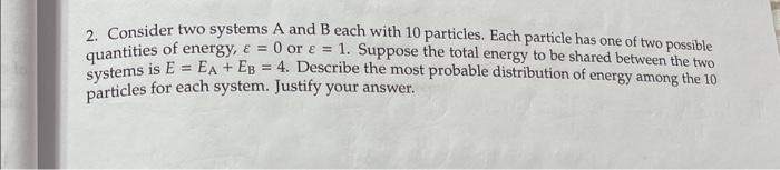 Solved 2. Consider two systems A and B each with 10 | Chegg.com